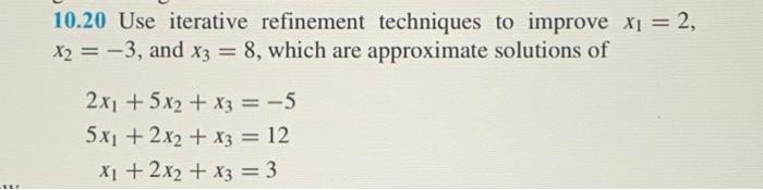 Solved 10.20 Use iterative refinement techniques to improve | Chegg.com