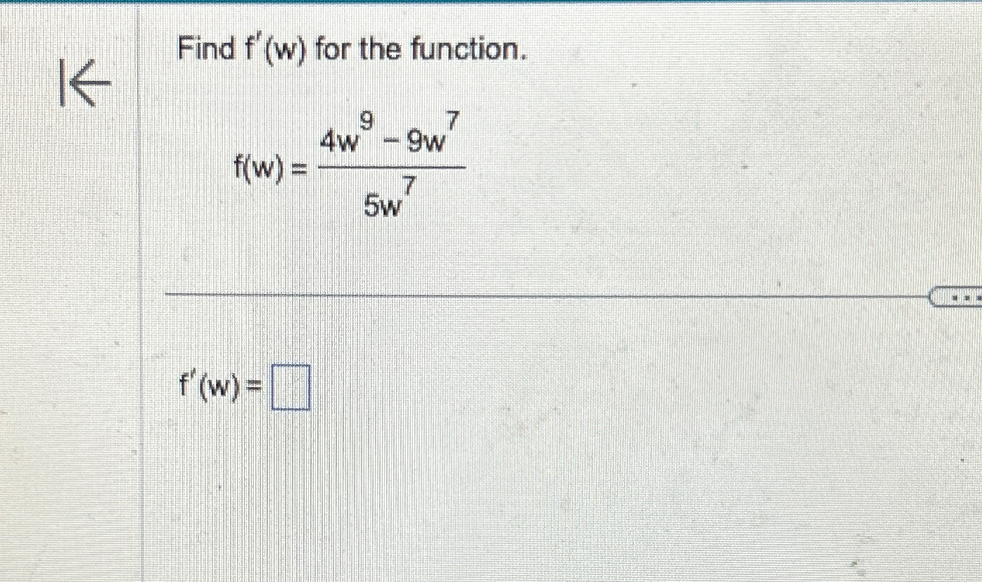 Solved Find f'(w) ﻿for the function.f(w)=4w9-9w75w7f'(w)= | Chegg.com