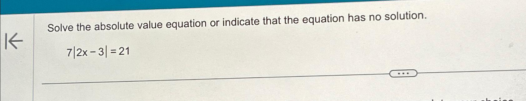 Solved Solve the absolute value equation or indicate that | Chegg.com
