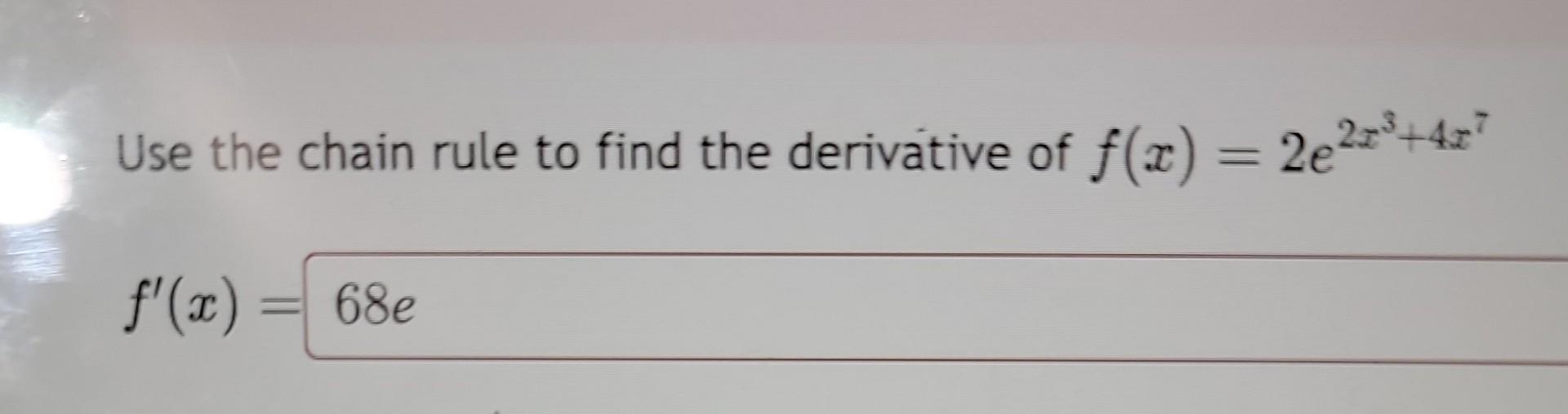Solved Use the chain rule to find the derivative of | Chegg.com