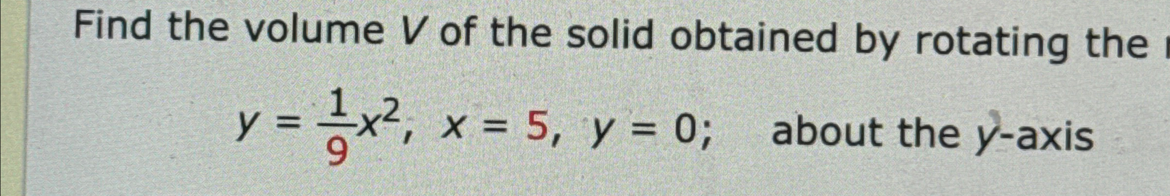 Solved Find the volume V ﻿of the solid obtained by rotating | Chegg.com