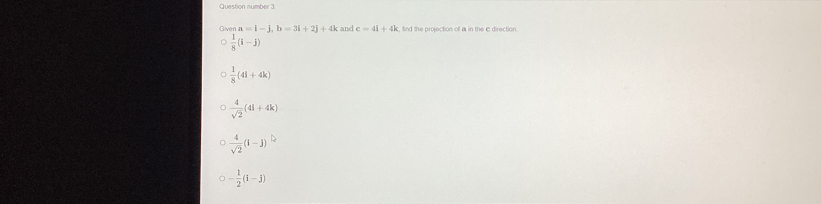 Solved Question number 3.Given a=i-j,b=3i+2j+4k ﻿and | Chegg.com
