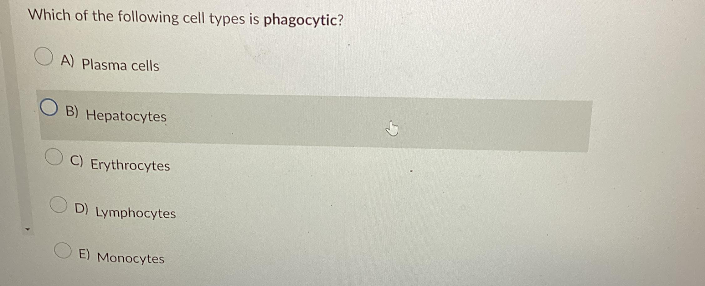 Which of the following cell types is phagocytic?A) | Chegg.com
