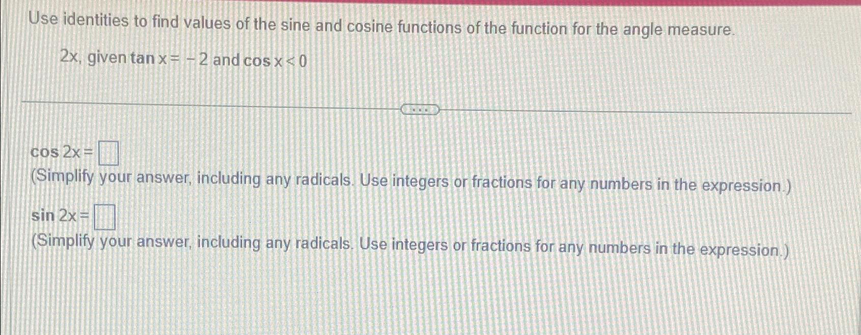 Solved Use identities to find values of the sine and cosine | Chegg.com
