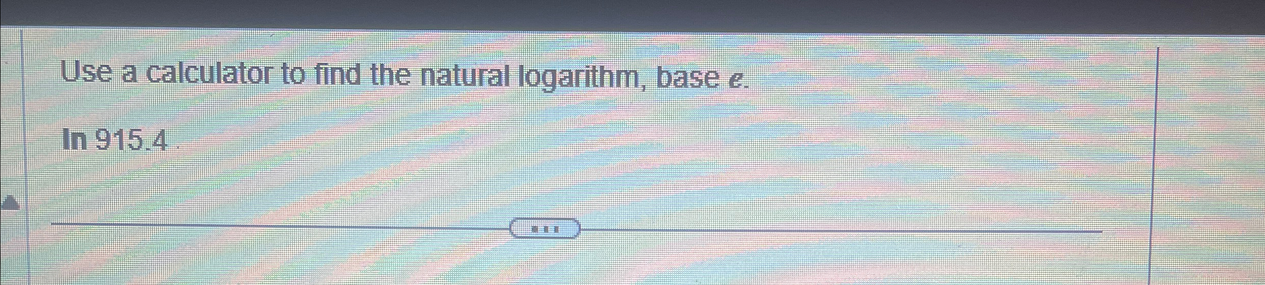 Solved Use a calculator to find the natural logarithm, base | Chegg.com