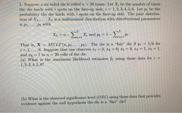 Solved 1. Suppose a six sided die is rolled n=20 times. Let | Chegg.com