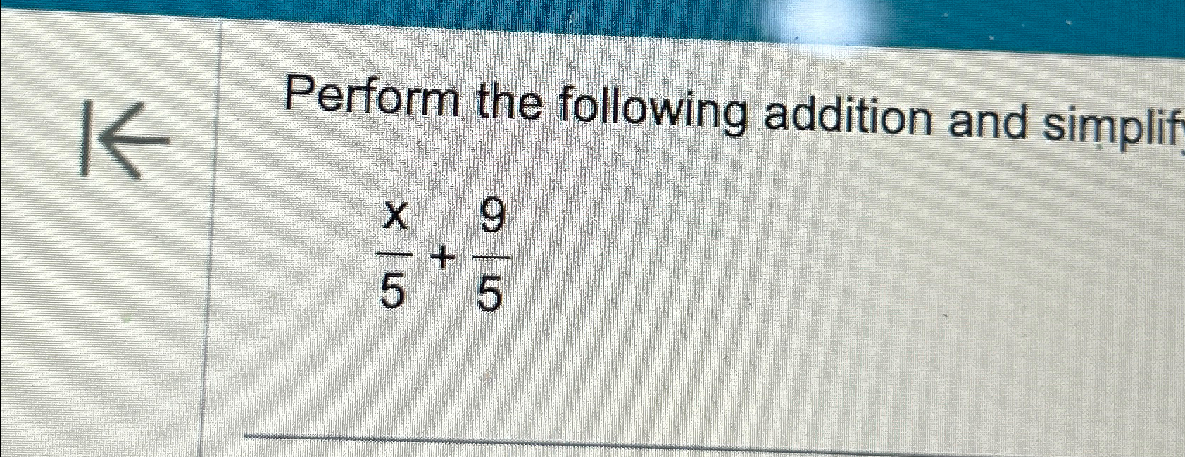 Solved Perform the following addition and simplifx5+95 | Chegg.com