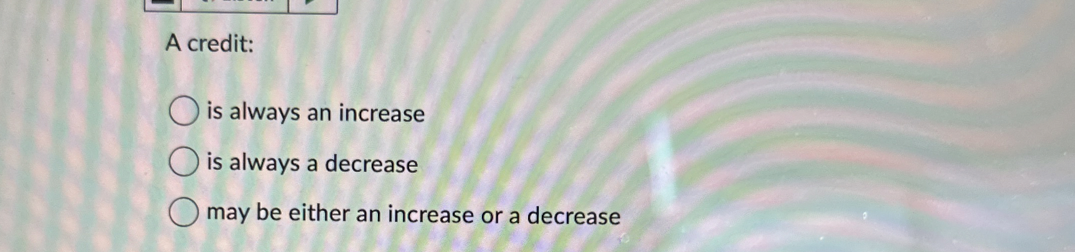 Solved A Credit Is Always An Increaseis Always A Decreasemay Chegg
