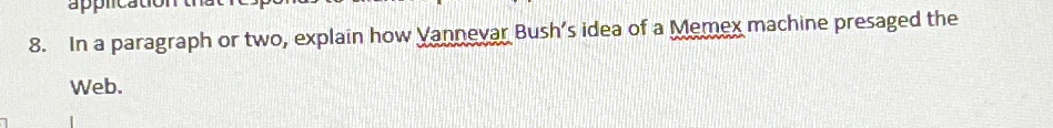 Solved In a paragraph or two, explain how Vannevar Bush's | Chegg.com
