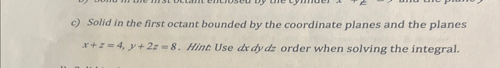 Solved c) ﻿Solid in the first octant bounded by the | Chegg.com