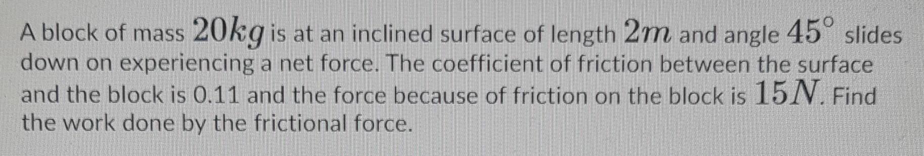 Solved A block of mass 20kg is at an inclined surface of | Chegg.com