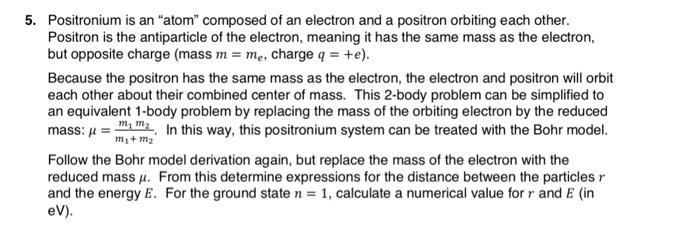 Solved 5. Positronium is an "atom" composed of an electron | Chegg.com