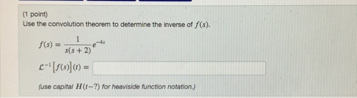 Solved (1 point) Use the convolution theorem to determine | Chegg.com