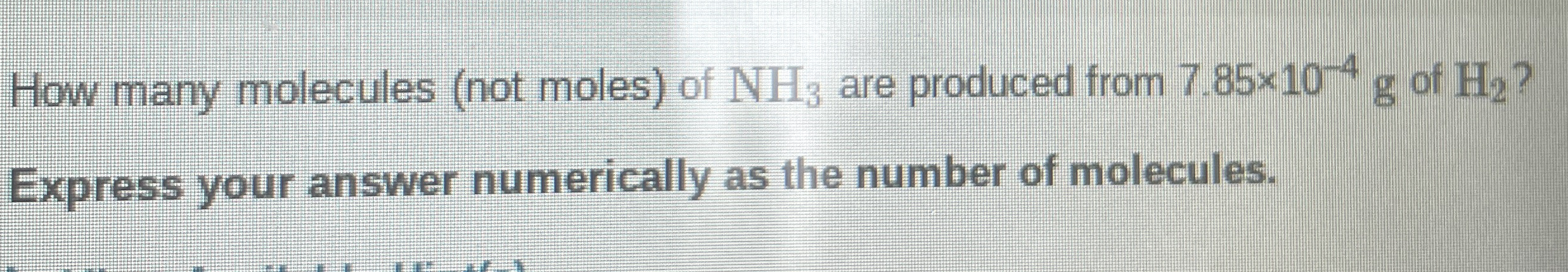 Solved How many molecules (not moles) ﻿of NH3 ﻿are produced | Chegg.com
