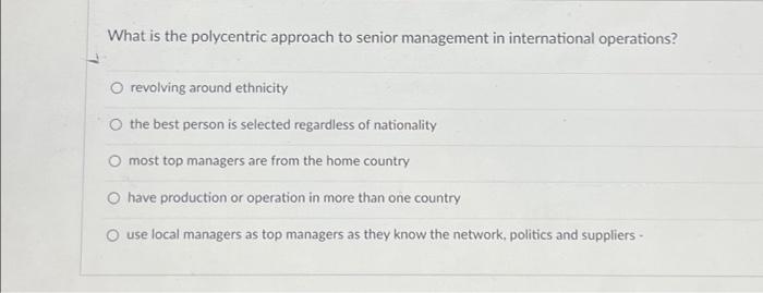 Solved What is the polycentric approach to senior management | Chegg.com