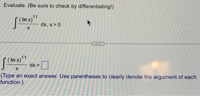 Solved Evaluate. (Be sure to check by differentiating!) (In | Chegg.com