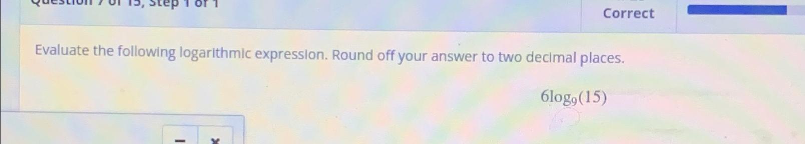 Solved CorrectEvaluate the following logarithmic expression. | Chegg.com