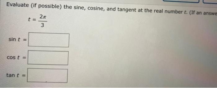Solved Evaluate (if possible) the sine, cosine, and tangent | Chegg.com