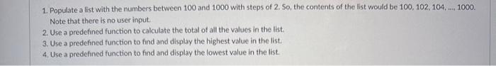 Solved 1. Populate a list with the numbers between 100 and | Chegg.com