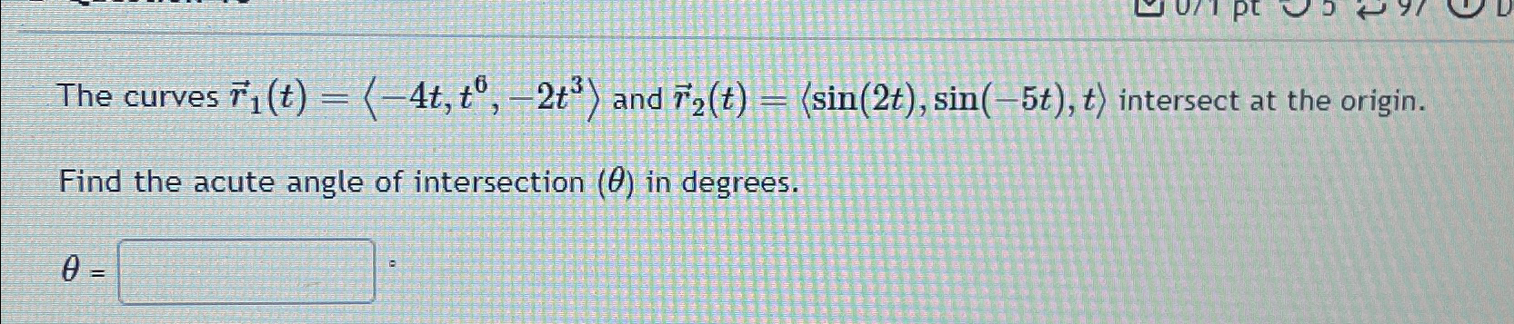Solved The curves vec(r)1(t)=(:-4t,t6,-2t3:) ﻿and | Chegg.com