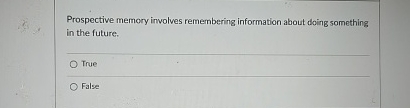 Solved Prospective Memory Involves Remembering Information Chegg