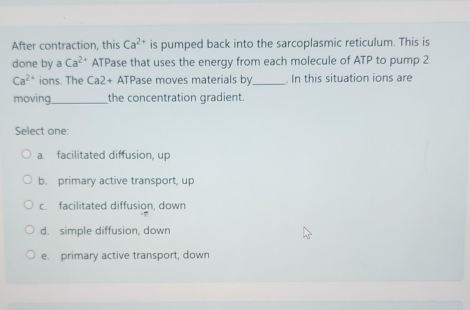 Solved After contraction, this Ca2+ is pumped back into the | Chegg.com