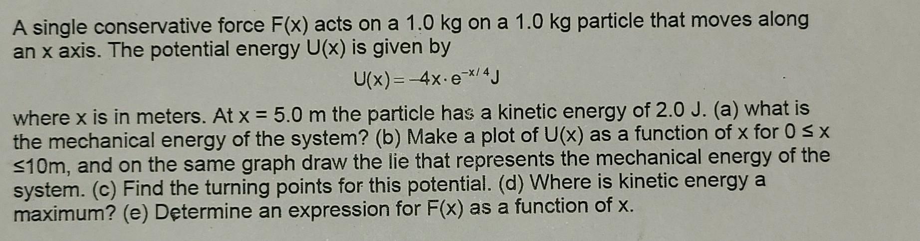 Solved A single conservative force F(x) acts on a 1.0 kg on | Chegg.com