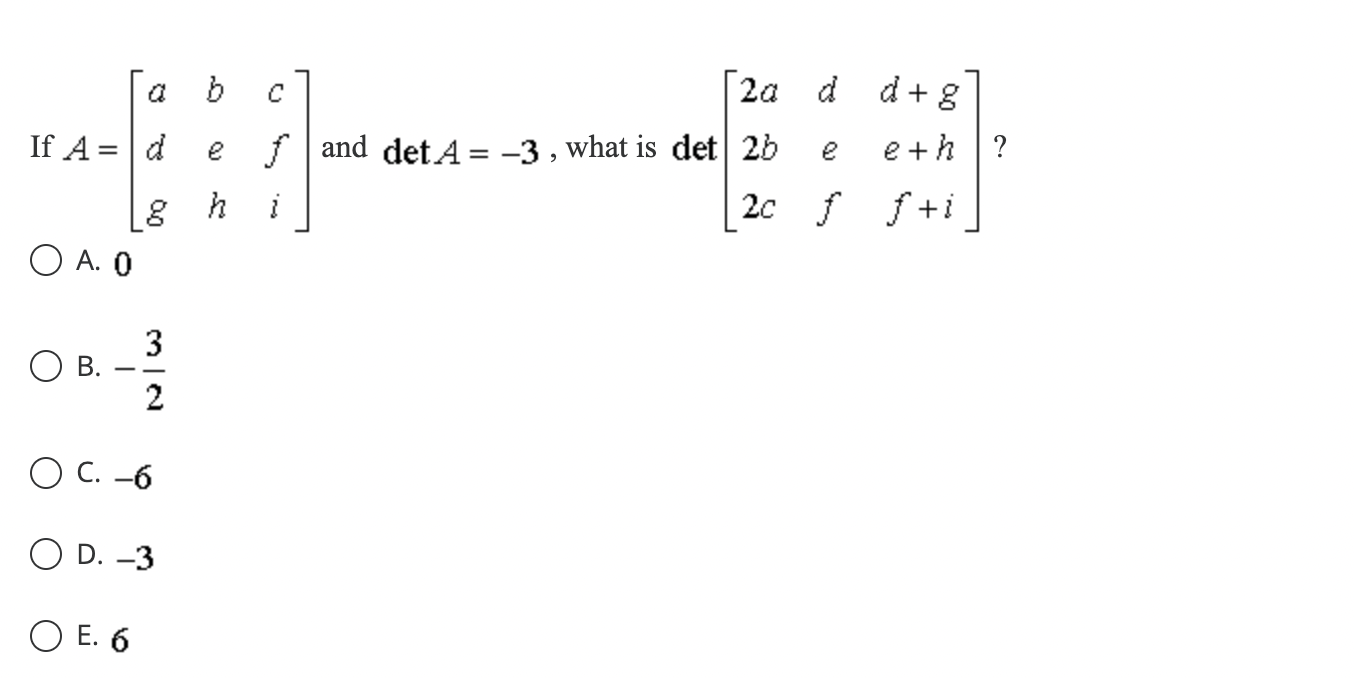 Solved If A=[abcdefghi] ﻿and detA=-3, ﻿what is | Chegg.com