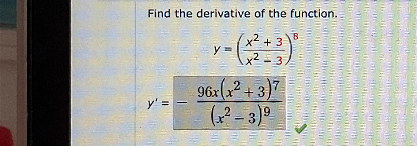 Solved Find the derivative of the function.y=(x2+3x2-3)8y'= | Chegg.com
