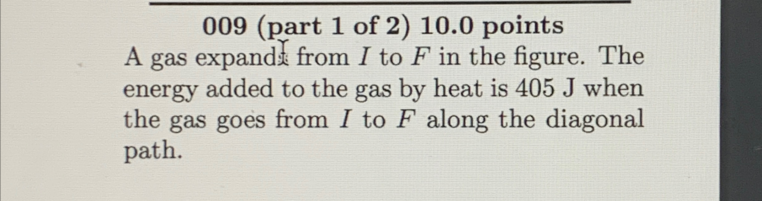 Solved 009 (part 1 ﻿of 2) 10.0 ﻿pointsA gas expand from I to | Chegg.com