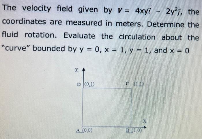 Solved The velocity field given by V=4xyi−2y23, the | Chegg.com