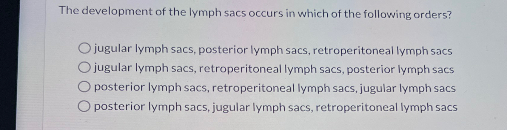 Solved The development of the lymph sacs occurs in which of | Chegg.com