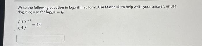 Solved Write the following equation in logarithmic form. Use | Chegg.com