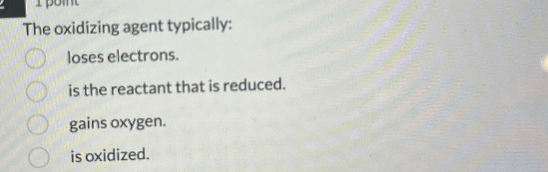 Solved The oxidizing agent typically:loses electrons.is the | Chegg.com
