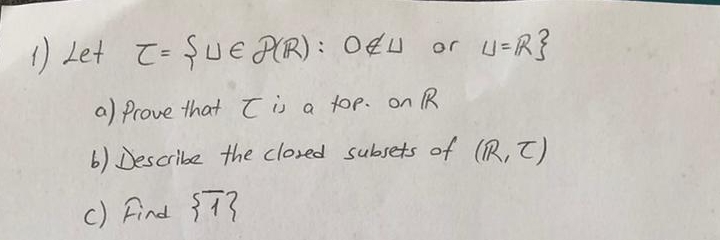 Solved Let ( u ﻿in P(R): 0 ﻿notin U or U=R)a) ﻿Prove that τ | Chegg.com