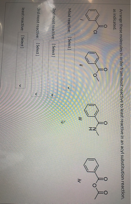 Solved Arrange these molecules in order from most reactive | Chegg.com