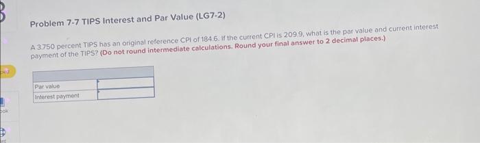 Solved Problem 7-7 TIPS Interest and Par Value (LG7-2) A | Chegg.com