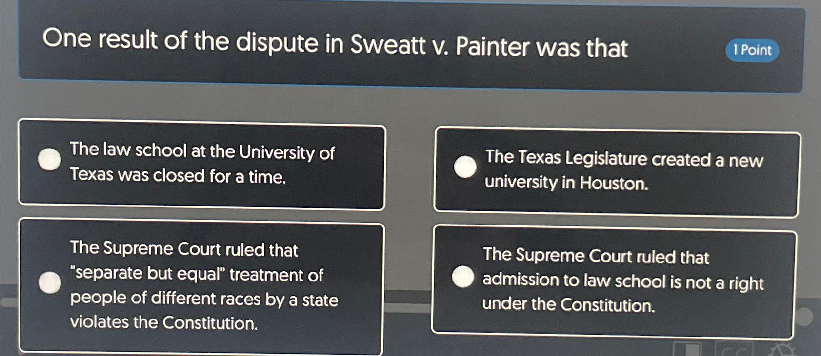 Solved One result of the dispute in Sweatt v. ﻿Painter was | Chegg.com