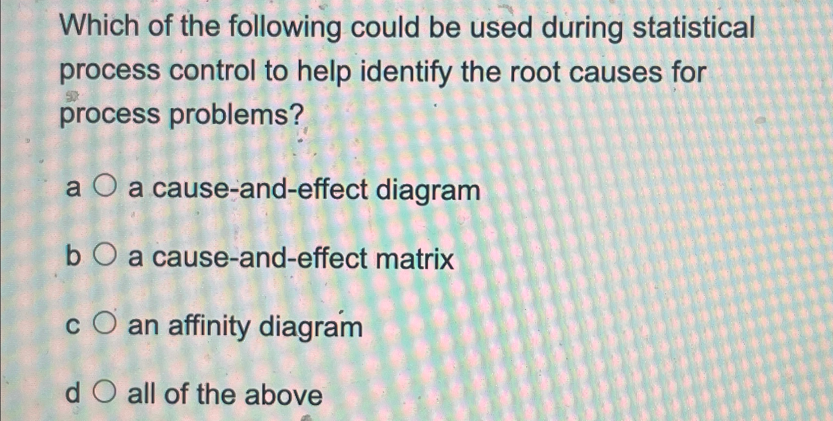 Solved Which of the following could be used during | Chegg.com