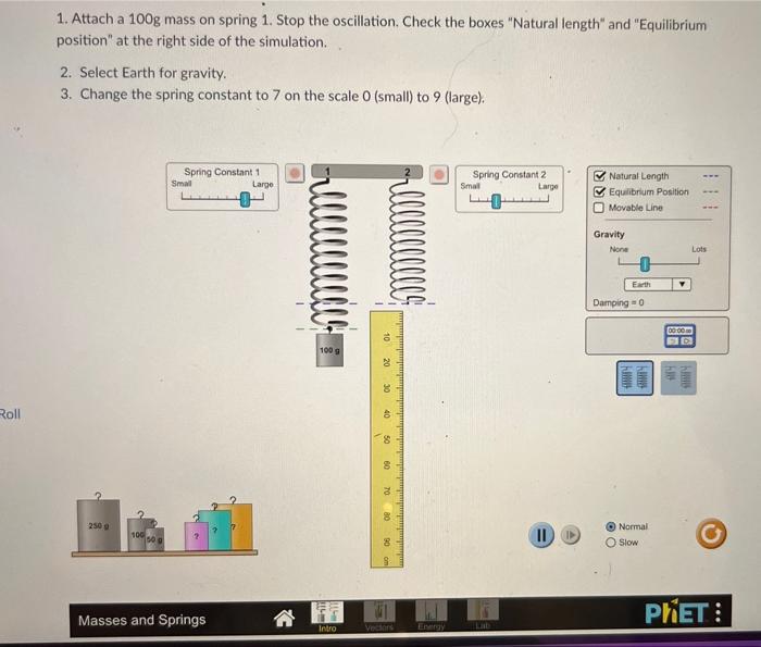 Solved Roll 1. Attach a 100g mass on spring 1. Stop the | Chegg.com