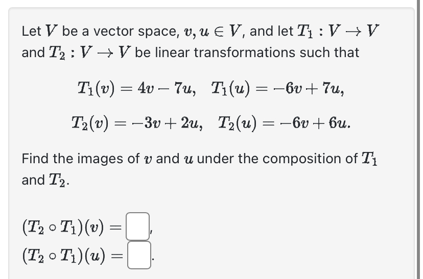 Solved Let V ﻿be a vector space, v,uinV, and let T1:V→V ﻿and | Chegg.com