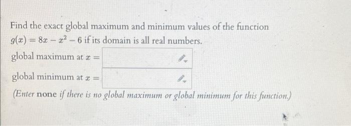 Solved Find the exact global maximum and minimum values of | Chegg.com