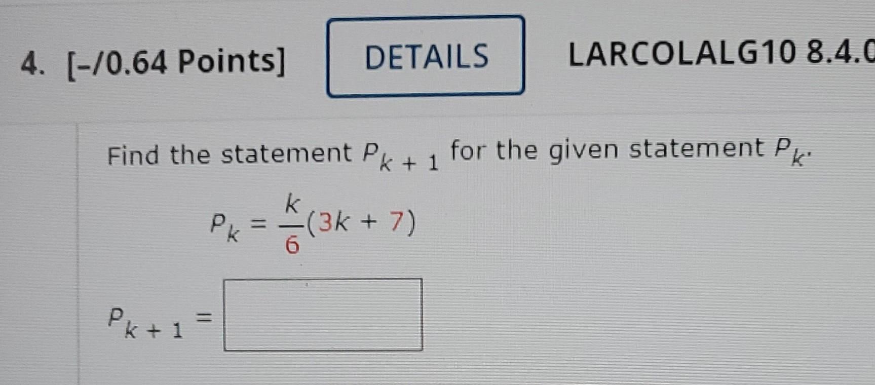 Solved Find the statement Pk+1 for the given statement Pk. | Chegg.com