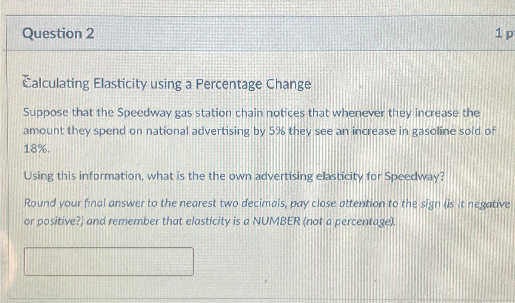 Solved Question 2Ealculating Elasticity using a Percentage | Chegg.com