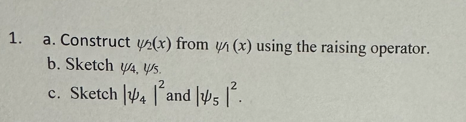 Solved a. ﻿Construct ψ2(x) ﻿from ψ1(x) ﻿using the raising | Chegg.com