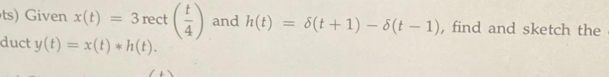 Solved ts) ﻿Given x(t)=3rect(t4) ﻿and h(t)=δ(t+1)-δ(t-1), | Chegg.com