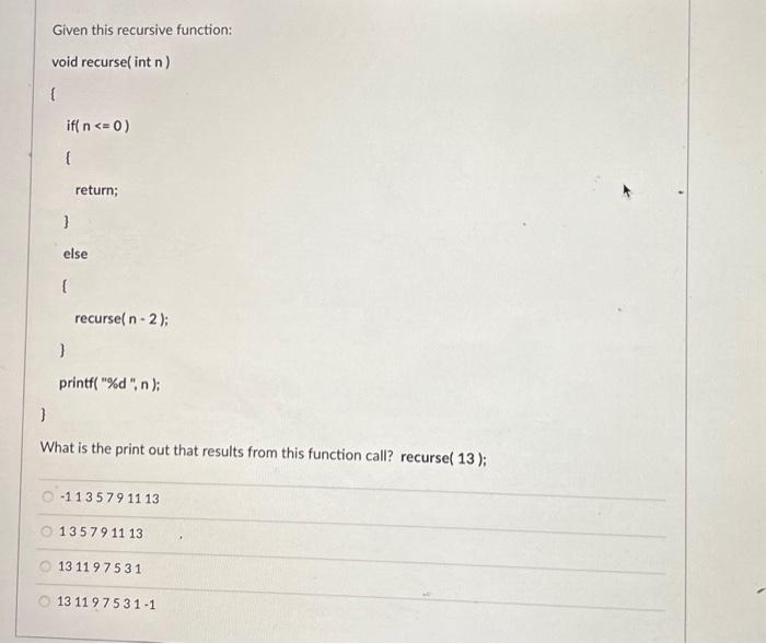 Solved helppp in C!!!! Given this recursive function: void | Chegg.com
