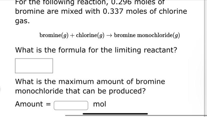 Solved For the following reaction, 0.296 moles of bromine | Chegg.com