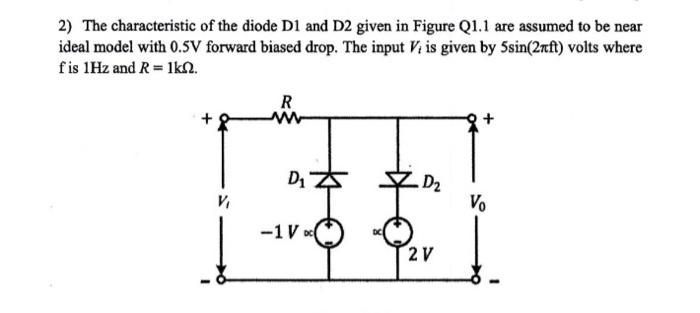 2) The characteristic of the diode D1 and D2 given in | Chegg.com