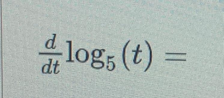 Solved ddtlog5(t)= | Chegg.com
